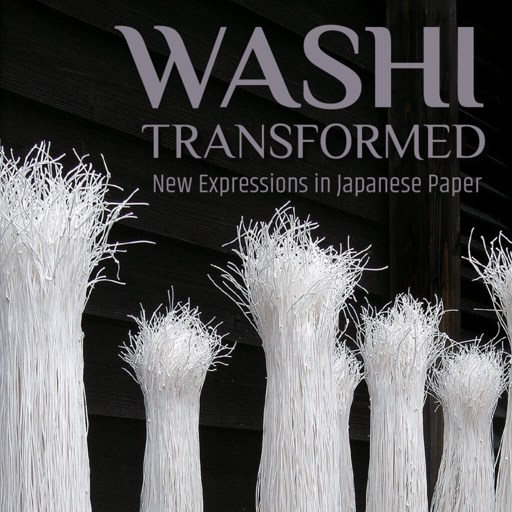 Washi Transformed: New Expressions in Japanese Paper - Allentown Art Museum